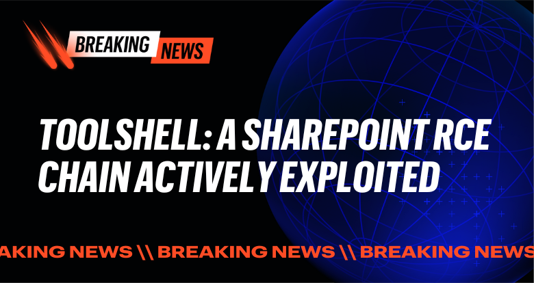 ToolShell: A SharePoint RCE chain actively exploited